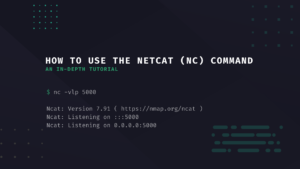 How to Use The Netcat (nc) Command: An In-Depth Tutorial - NoobLinux