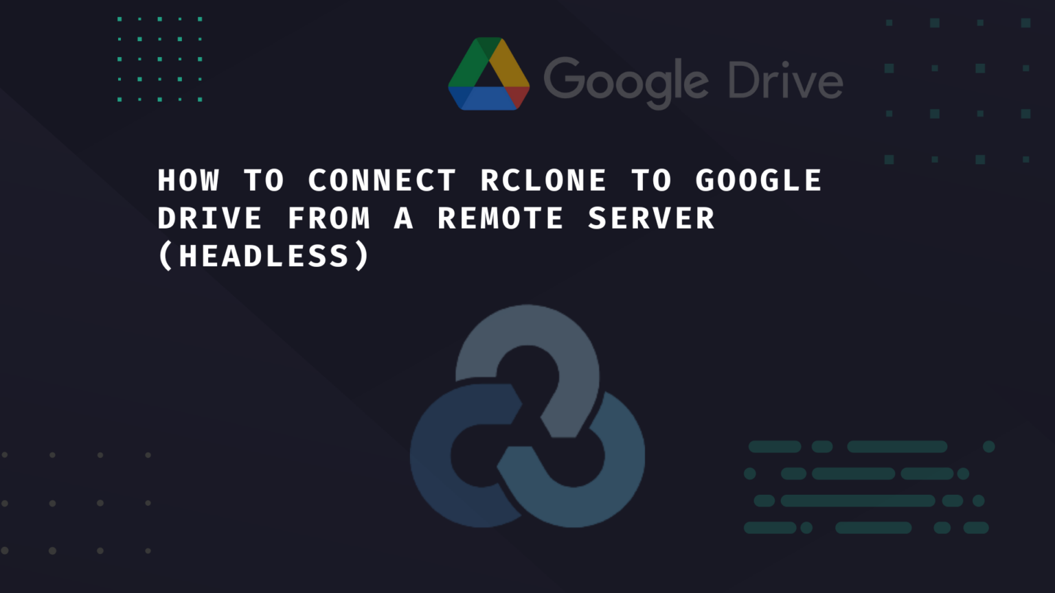 How to Connect Rclone to Google Drive from a Remote Server (Headless) - NoobLinux