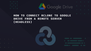 How to Connect Rclone to Google Drive from a Remote Server (Headless) - NoobLinux