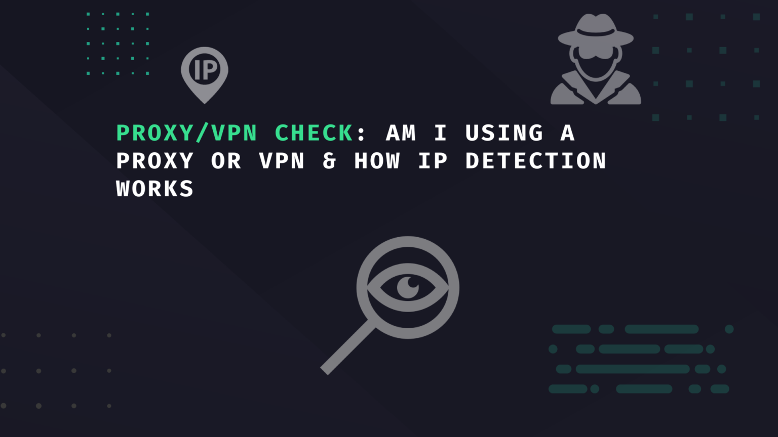 Proxy/VPN Check: Am I Using a Proxy or VPN? How IP Detection Works - NoobLinux