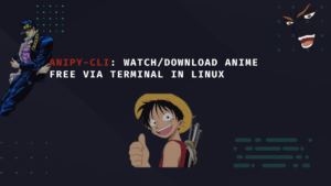 anipy-cli: Watch/Download Anime Free via Terminal in Linux - NoobLinux